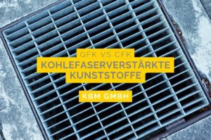 ᐅ GFK vs. CFK - Unterscheide und Vorteile │ KBM GmbH